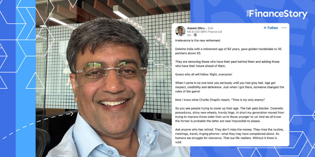Not age but Irrelevance is the new retirement! Aseem Dhru on Deloitte’s ...